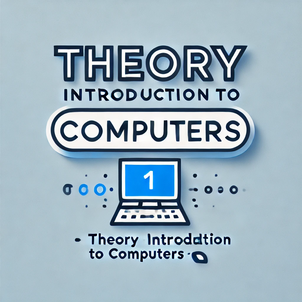 Theory: Introduction to Computers